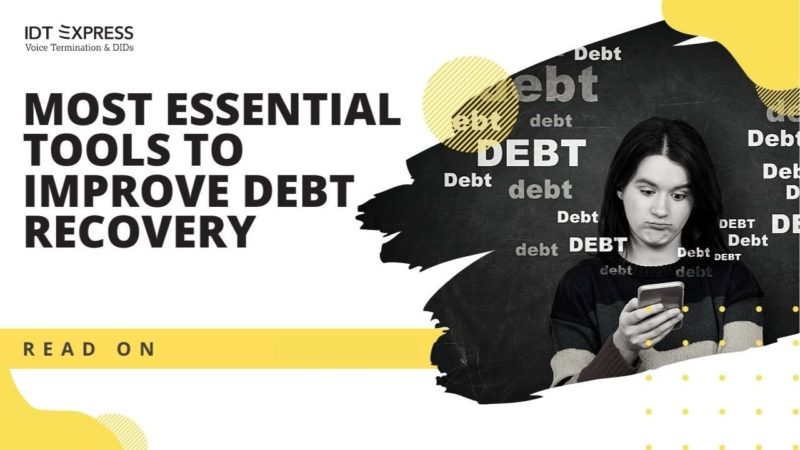 Most Essential Tools Your Collection Call Centers Need to Improve Debt Recovery | IDT Express